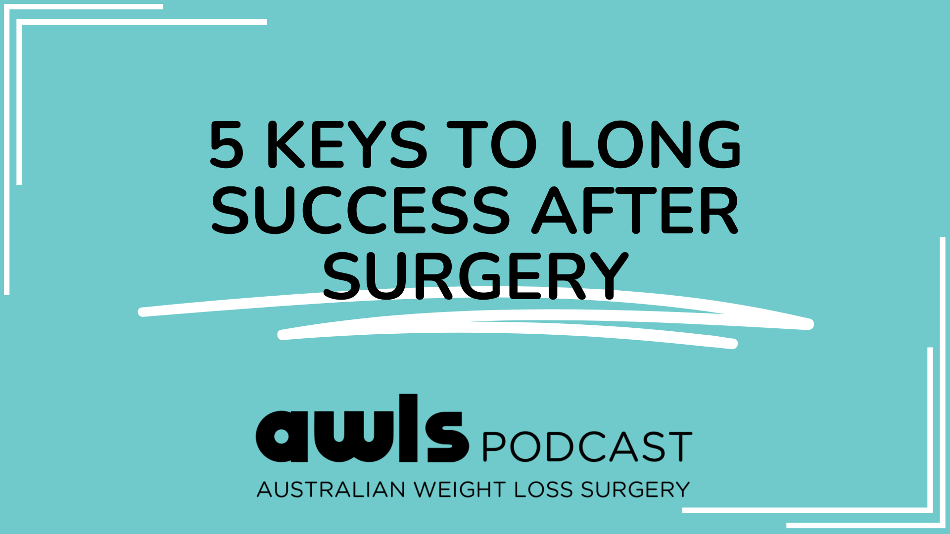 5 keys to long success after surgery - AWLS Podcast